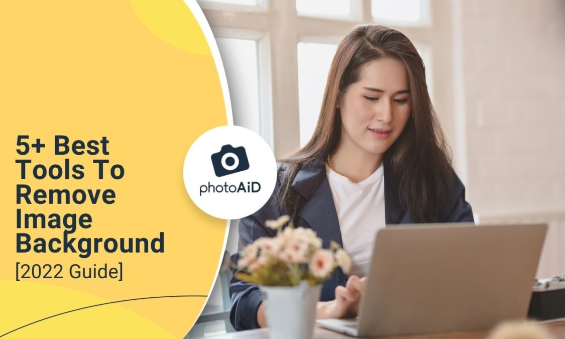 5+ Best Tools To Remove Image Background [2022 Guide]