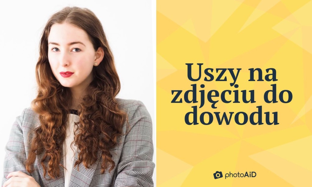 Zdjęcie do dowodu a odsłonięte uszy [Czy można mieć kolczyki?]
